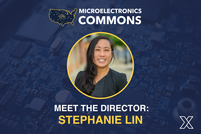 Meet the Microelectronics Commons Director: Stephanie Lin - NSTXL